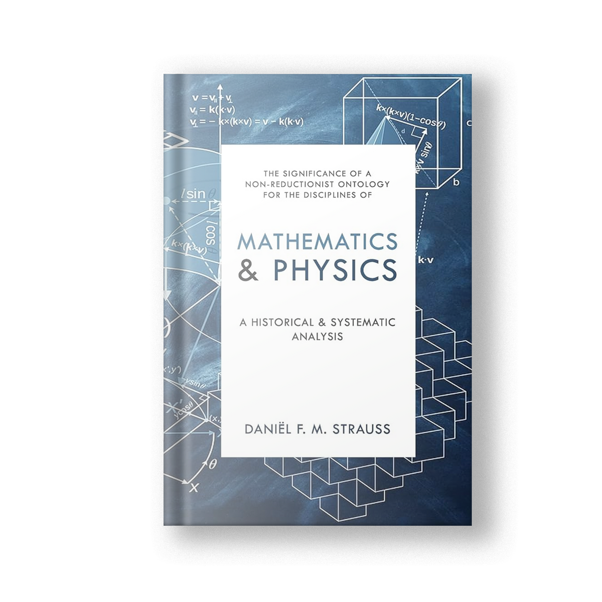 Mathematics & Physics: A Historical & Systematic Analysis – Cántaro ...